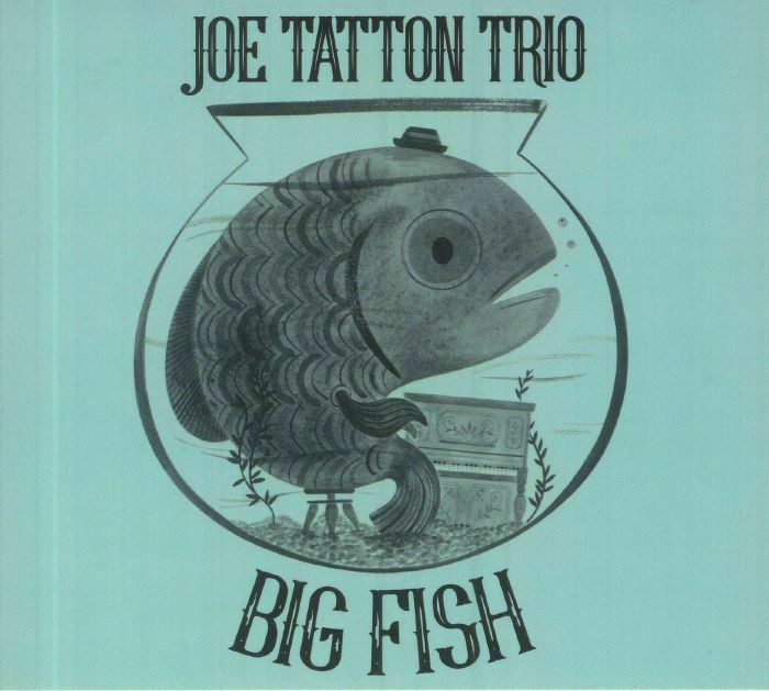 Joe Tatton Trio - Big Fish - Album, acquista - SENTIREASCOLTARE